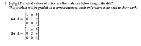 solved 4 10 10− for what values of a b c are the matrices