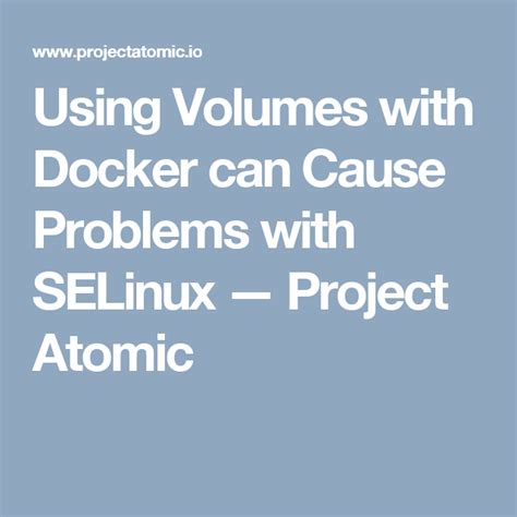 Using Volumes With Docker Can Cause Problems With Selinux — Project