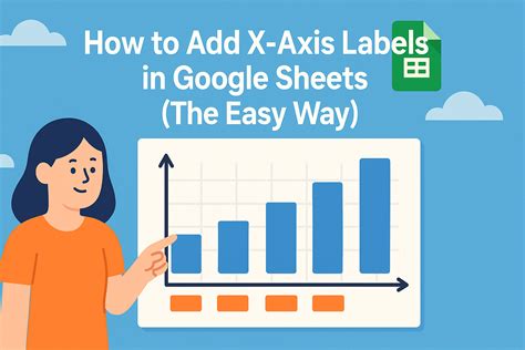 How To Add X Axis Labels In Google Sheets The Easy Way Excelmatic