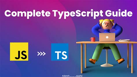 The Complete Guide To Typescript Get Up And Running With Typescript The By Adarsh Gupta