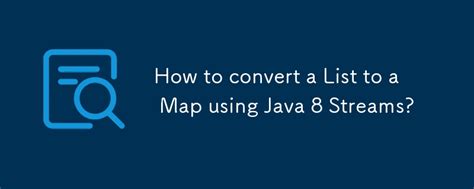 How To Convert A List To A Map Using Java 8 Streams Javatutorial Phpcn