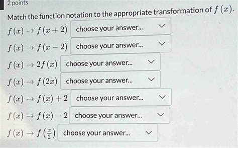 Solved 2 Points Match The Function Notation To The Appropriate Transformation Of Fx Fxto F