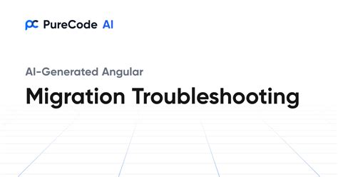 Angular Migration Troubleshooting Tips Purecode