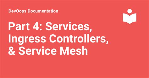 Part 4 Services Ingress Controllers And Service Mesh Devoops