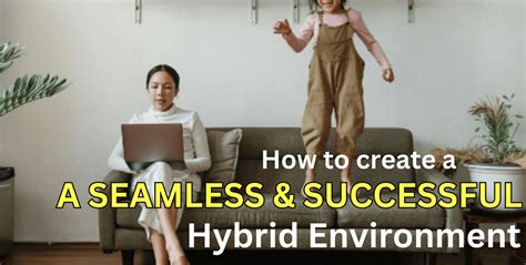 How To Create A Seamless And Successful Hybrid Environment