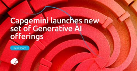 Capgemini Launches New Set Of Generative Ai Offerings Alex S