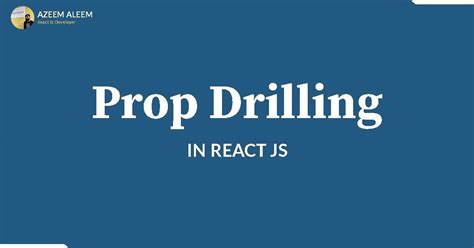 Azeem Aleem On Linkedin Reactjs Reactprops Propdriling