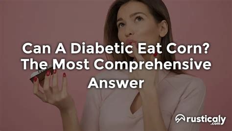 Can A Diabetic Eat Corn Heres What You Should Know About It