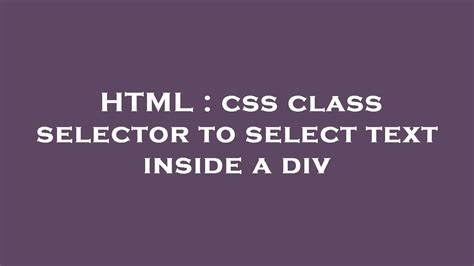 Html Css Class Selector To Select Text Inside A Div Youtube