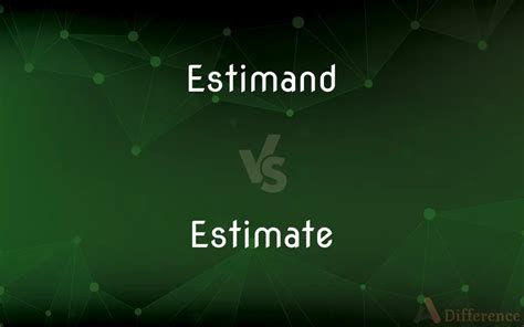 Estimand Vs Estimate — Whats The Difference