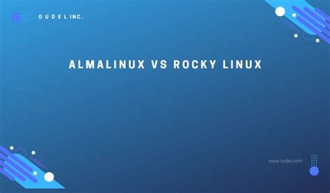 Almalinux Vs Rocky Linux Oudel Inc