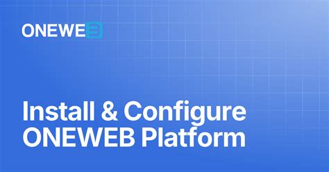 Install And Configure Oneweb Platform Oneweb Platform