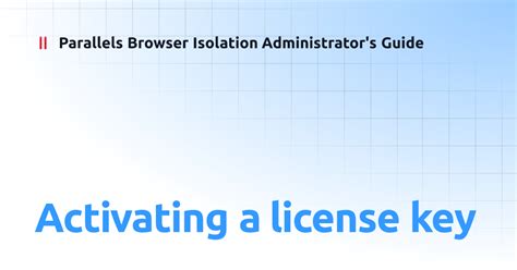 Activating A License Key Parallels Browser Isolation Administrator S Guide