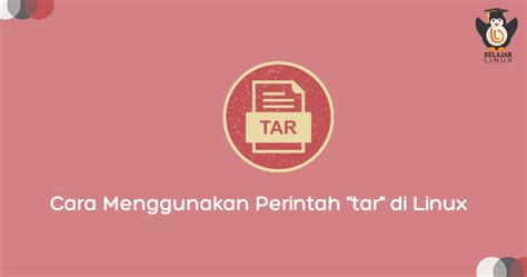 Cara Menggunakan Perintah Tar Di Linux Belajar Linux Id Situs Belajar