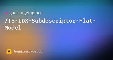 gao huggingface t5 idx subdescriptor flat model at main
