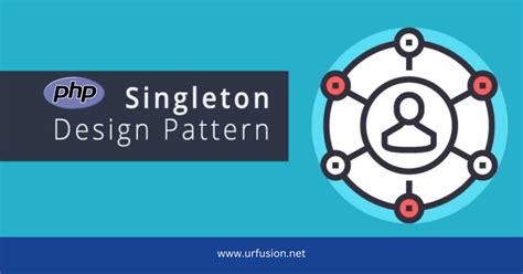 Singleton Design Pattern In Php The Ultimate Guide Fusion Of Thoughts