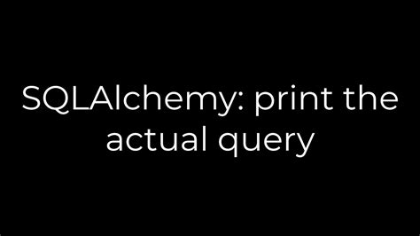 Python Sqlalchemy Print The Actual Query5solution Youtube