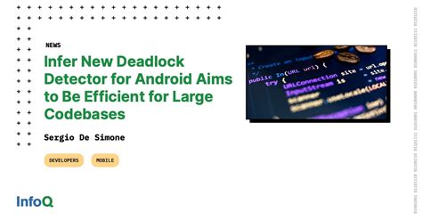 Infer New Deadlock Detector For Android Aims To Be Efficient For Large Codebases Infoq