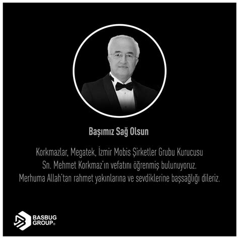 Basbug Group Linkedin‘de Korkmazlar Megatek İzmir Mobis Şirketler Grubu Kurucusu Sn Mehmet…