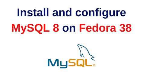 45 Mysql Dba How To Install And Configure Mysql 8 On Fedora 38 Updated 2023 Youtube