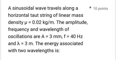 a sinusoidal wave travels along a horizontal taut string of linear mass