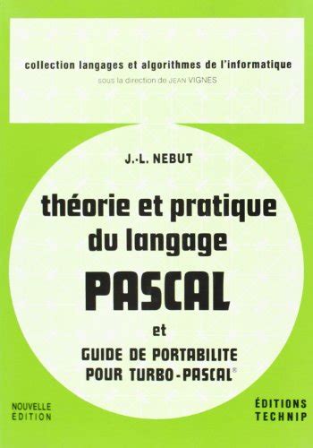 Théorie Et Pratique Du Langage Pascal Et Guide De Portabilité Pour Turbo Pascal® Nebut Jean Louis