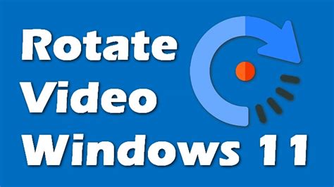 4 Ways How To Rotate A Video In Windows 11