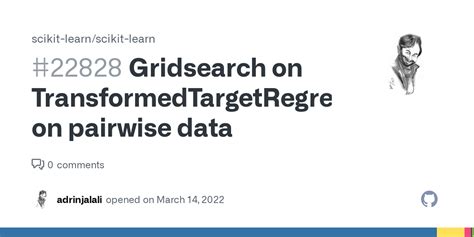 Gridsearch On Transformedtargetregressor On Pairwise Data · Issue 22828 · Scikit Learnscikit