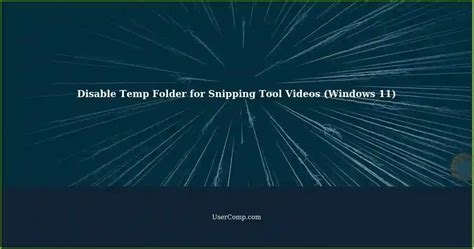 Prevent Snipping Tool From Saving Videos To Temp Folder Windows 11