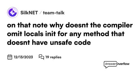On That Note Why Doesnt The Compiler Omit Locals Init For Any Method That Doesnt Have Unsafe
