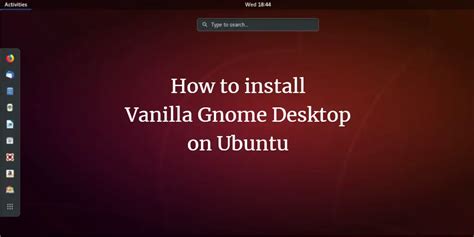How To Install Vanilla Gnome Desktop On Ubuntu Vitux