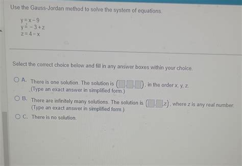Solved Use The Gauss Jordan Method To Solve The System Of