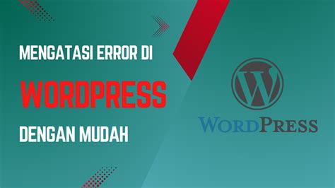 Cara Mengatasi Error Di Wordpress Mudah