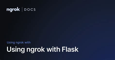 Using Ngrok With Flask Ngrok Documentation