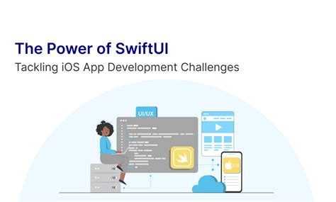 The Power Of Swiftui Overcoming Common Challenges In Ios App Development Byteridge