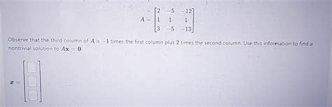 Solved A⎣⎡213−51−5−121−13⎦⎤ Observe That The Third Column