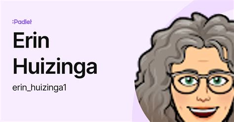 Erin Huizinga Erin Huizinga1 Profile Padlet