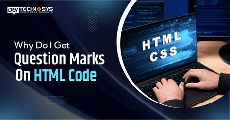 Why Do I Get Question Marks On Html Code