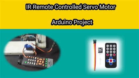 ir remote controlled servo motor arduino project youtube