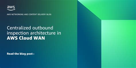 Centralized Outbound Inspection Architecture In Aws Cloud Wan