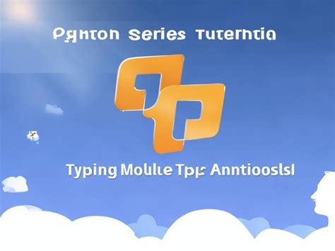 掌握python Typing模块：类型注解完全指南 Dawoai