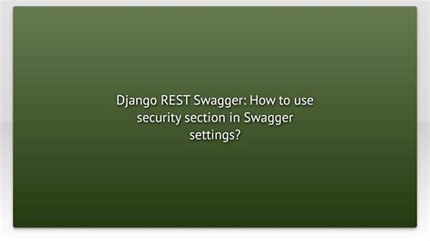 Django Rest Swagger How To Use Security Section In Swagger Settings Youtube