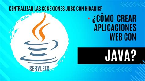 Java Web Servlets Jsp Jdbc Parte 17 Centralizar Las Conexiones Jdbc Con Hikaricp Youtube