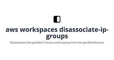 Aws Workspaces Disassociate Ip Groups Fig