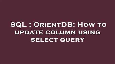 Sql Orientdb How To Update Column Using Select Query Youtube