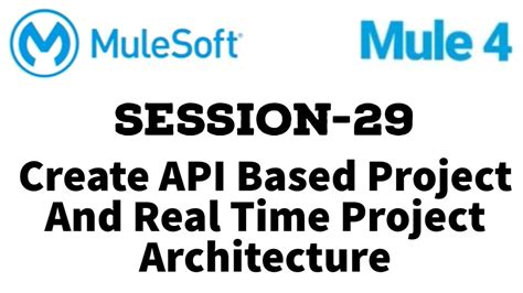 Mulesoft Mule Esb 4 Session 29 Create Api Based Project And Real Time Project Architecture