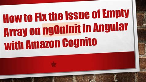 How To Fix The Issue Of Empty Array On Ngoninit In Angular With Amazon Cognito Youtube