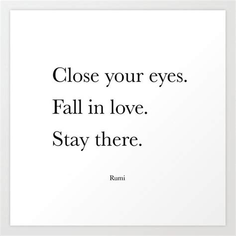 Close Your Eyes Fall In Love Stay There Rumi Art Print By The Art