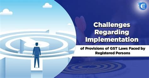 Challenges Regarding Implementation Of Provisions Of GST Laws