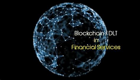 Blockchain Dlt Distributed Ledger Technology Usage In Financial